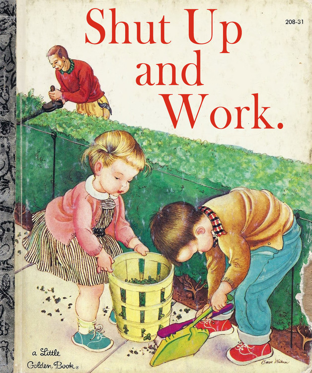Shut Up And Work. from Revised Children's Book Covers