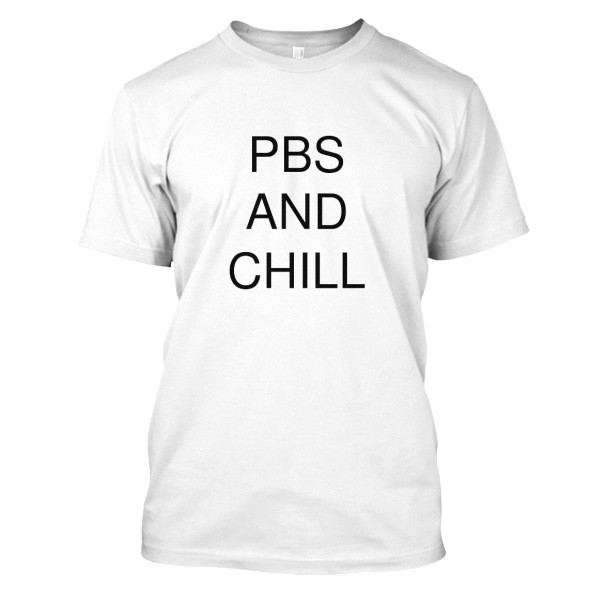 PBS and Chill T-Shirts Are Now a Thing—See the Pic
